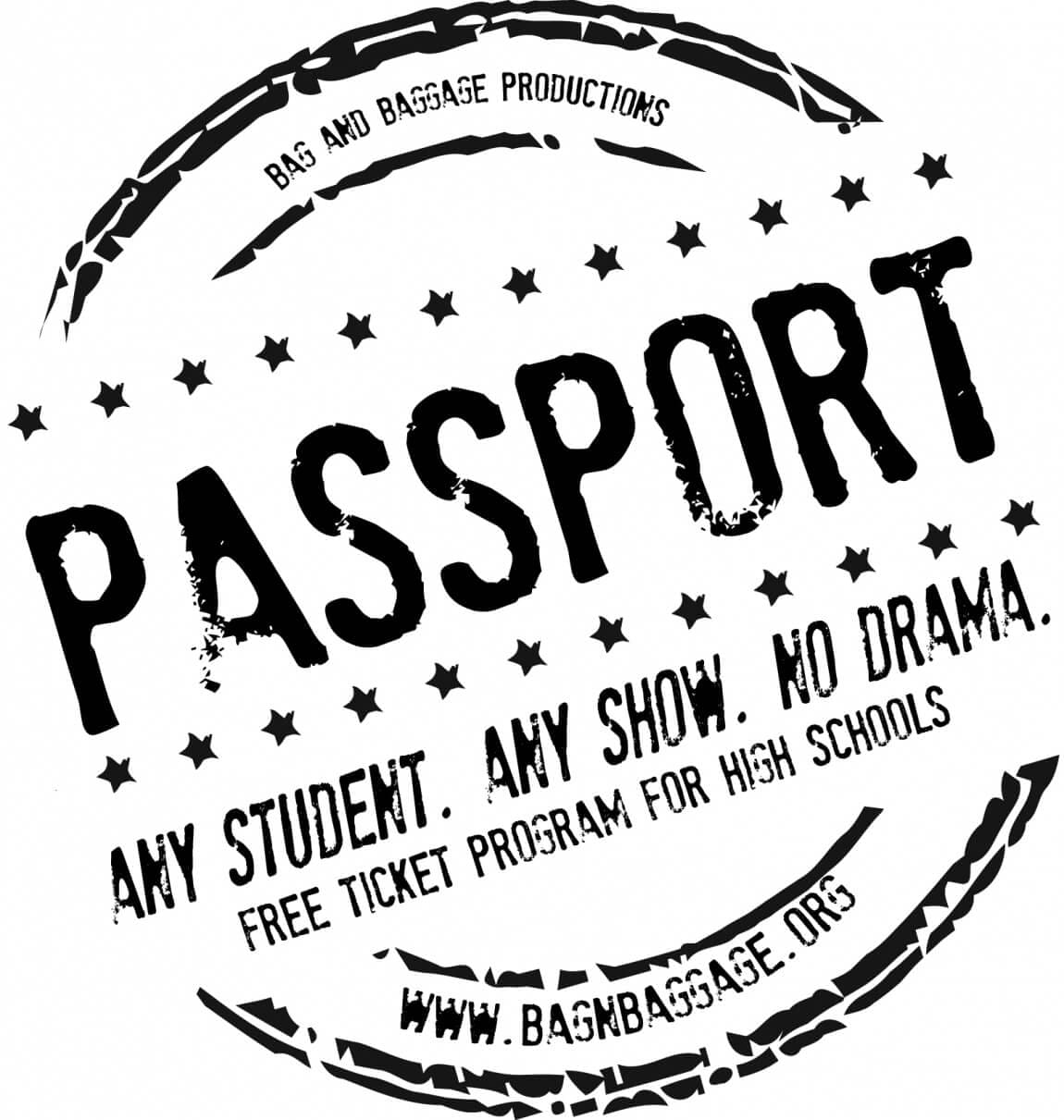 PASSPORT Any Student Any Show No Drama Bag Baggage Productions PASSPORT Any Student Any Show No Drama Bag Baggage Productions