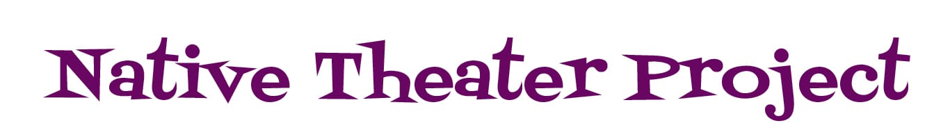 Native Theater Project - Bag&Baggage Productions